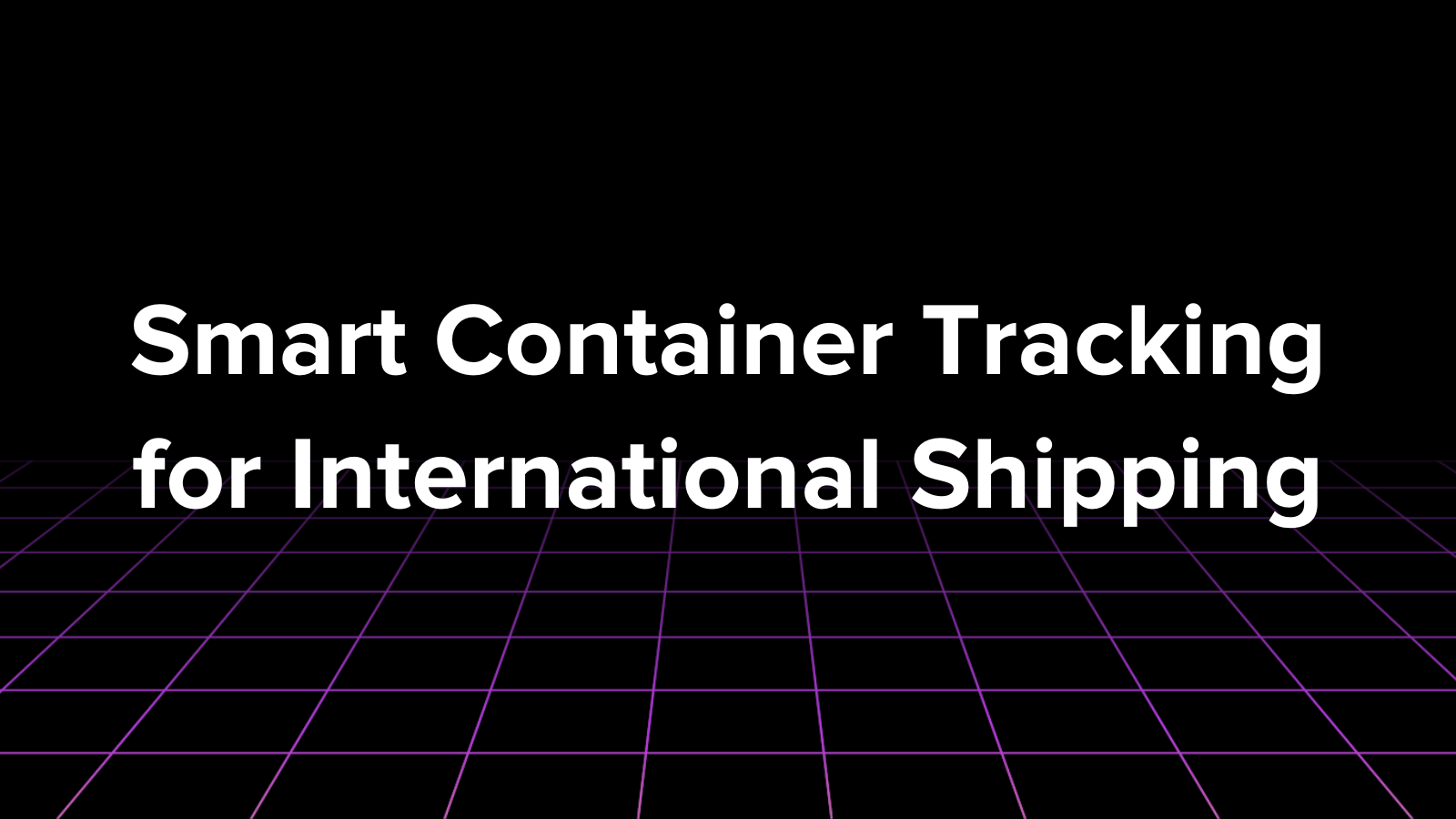 Challenge #0625 Smart Container Tracking for International Shipping ...